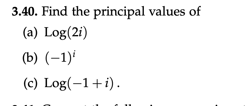 Solved 3.40. Find the principal values of (a) log(2i) (b) | Chegg.com