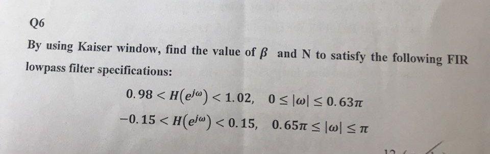 Solved Q6 By using Kaiser window, find the value of ß and N | Chegg.com