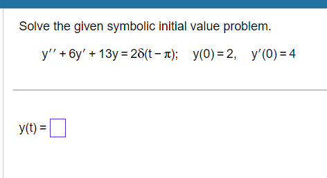 Solved Solve the given symbolic initial value problem. | Chegg.com