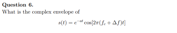 Question 6 . What is the complex envelope of | Chegg.com