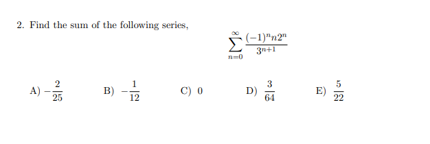Solved 2. Find the sum of the following series, (-1)" n2n | Chegg.com