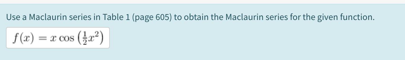 Solved Use a Maclaurin series in Table 1 (page 605) to | Chegg.com