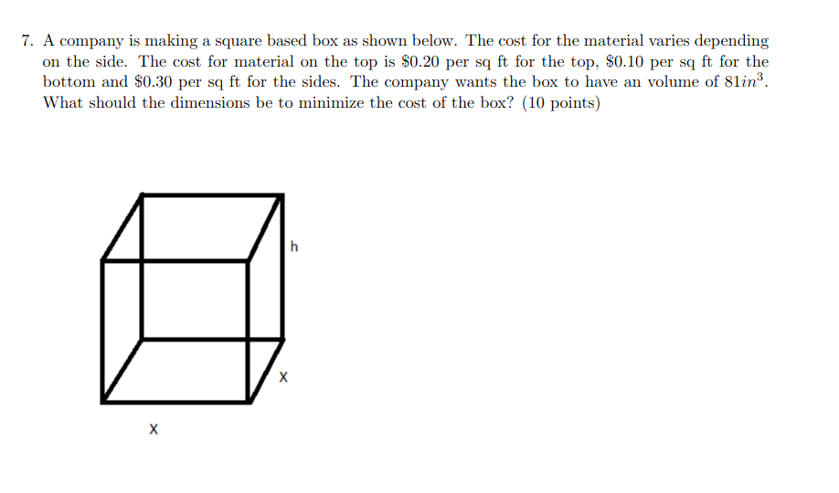 Solved 7. A company is making a square based box as shown | Chegg.com