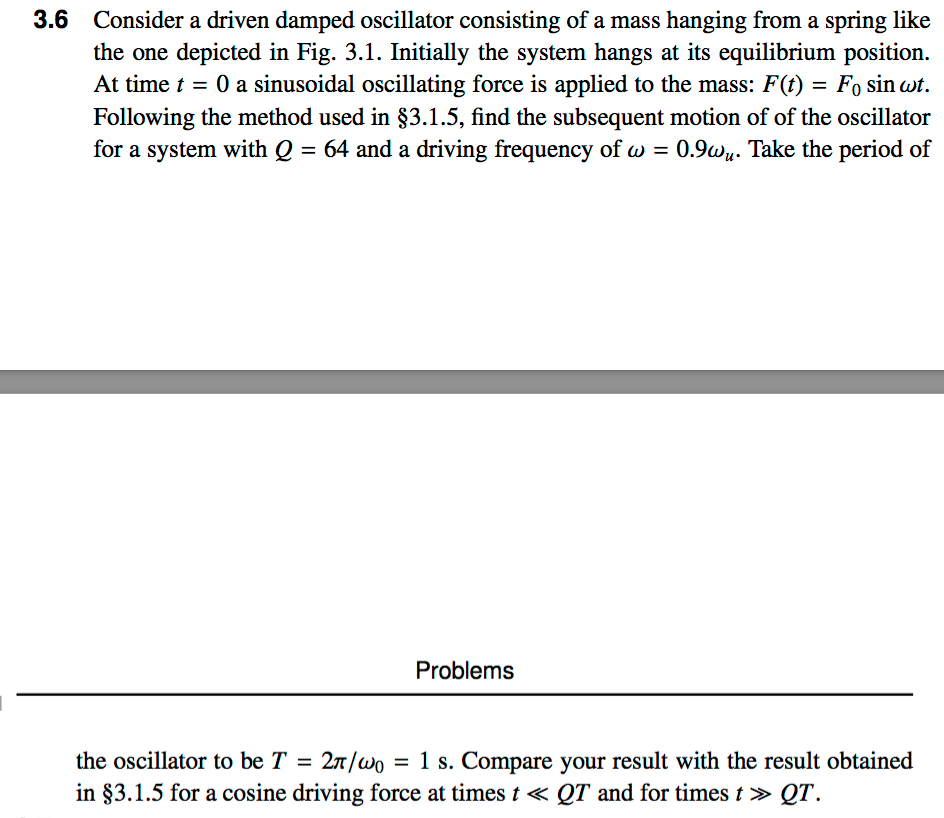3.6 Consider a driven damped oscillator consisting of | Chegg.com