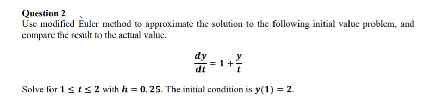 Solved Question 2 Use modified Euler method to approximate | Chegg.com