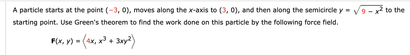 Solved A particle starts at the point (−3,0), moves along | Chegg.com