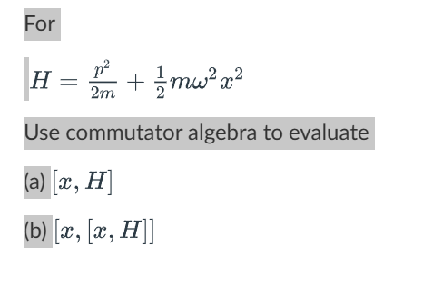 Solved For H=2mp2+21mω2x2 Use commutator algebra to evaluate | Chegg.com