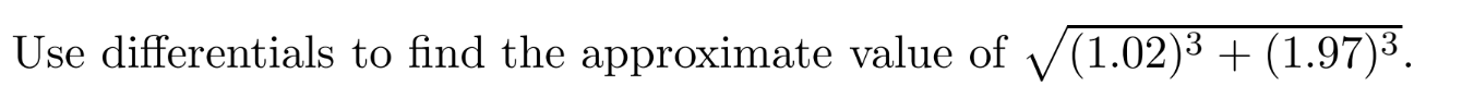 Solved Use differentials to find the approximate value of | Chegg.com