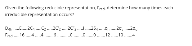 Solved Given the following reducible representation, Fred, | Chegg.com