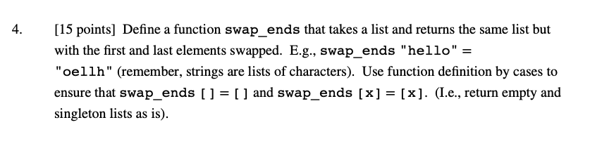 Solved 4.[15 points] Define a function swap ends that takes | Chegg.com