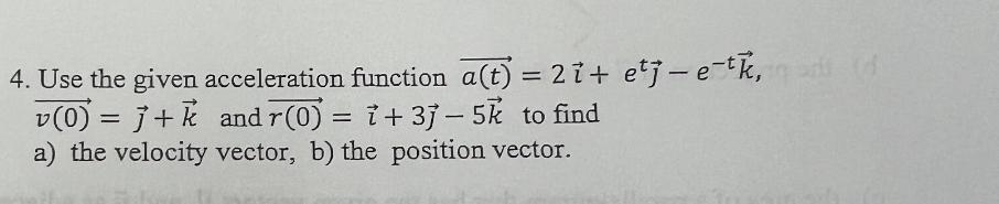 Solved Use the given acceleration function a(t)=2 +et −e−tk, | Chegg.com