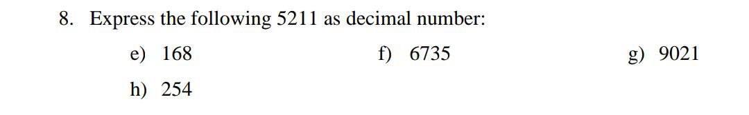 Solved 8. Express the following 5211 as decimal number: e) | Chegg.com