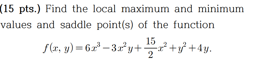 Solved (15 pts.) Find the local maximum and minimum values | Chegg.com