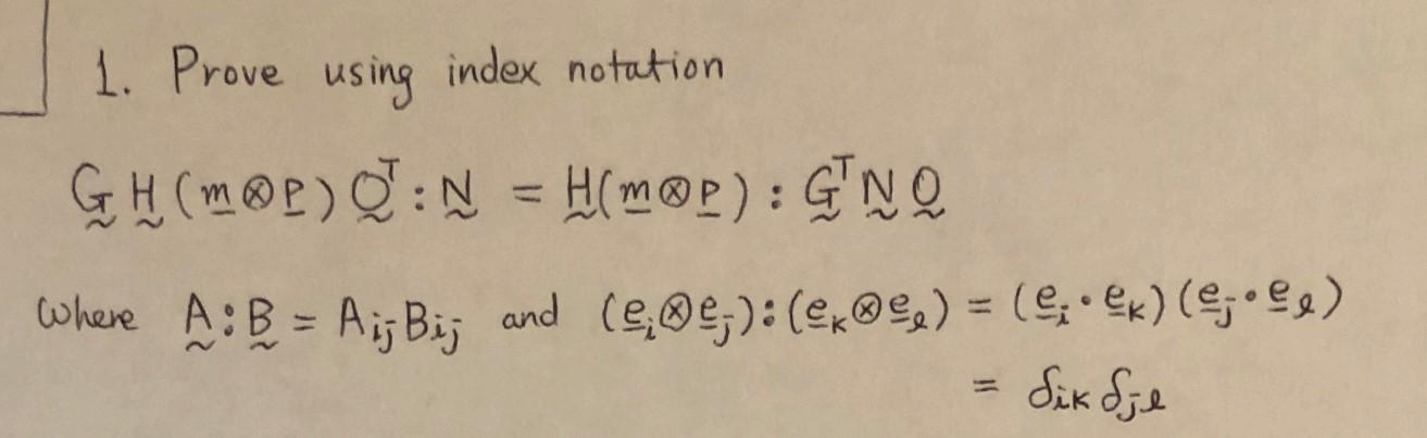 Solved 1. Prove using index notation GH (MOP)O:N = H (MOP): | Chegg.com