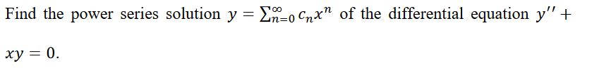 Solved Find the power series solution y=∑n=0∞cnxn ﻿of the | Chegg.com