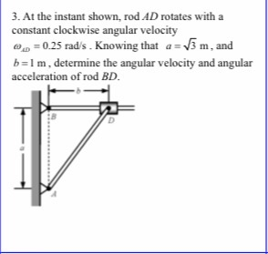 Solved 3. At the instant shown, rod AD rotates with a | Chegg.com