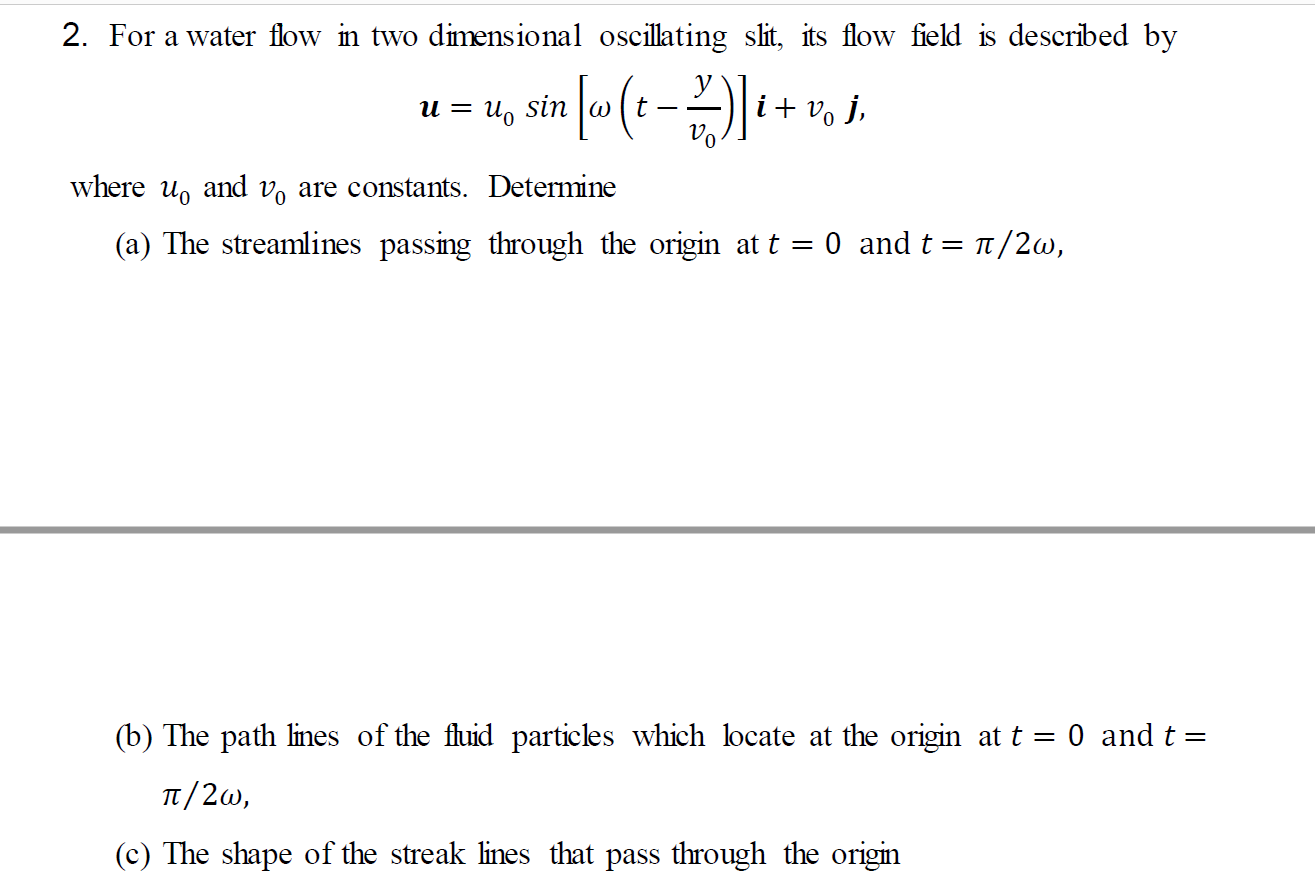 Solved 2. For a water flow in two dimensional oscillating | Chegg.com