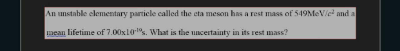 Solved An unstable elementary particle called the eta meson | Chegg.com