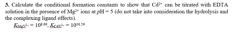 Solved 3. Calculate the conditional formation constants to | Chegg.com