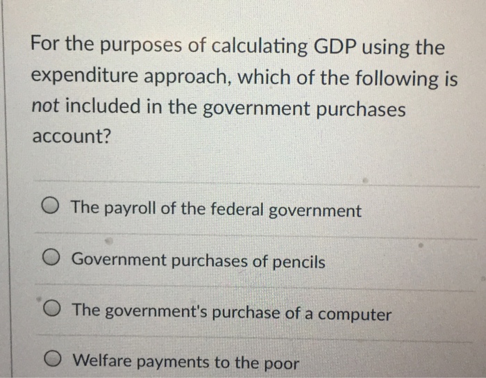 Solved For the purposes of calculating GDP using the | Chegg.com