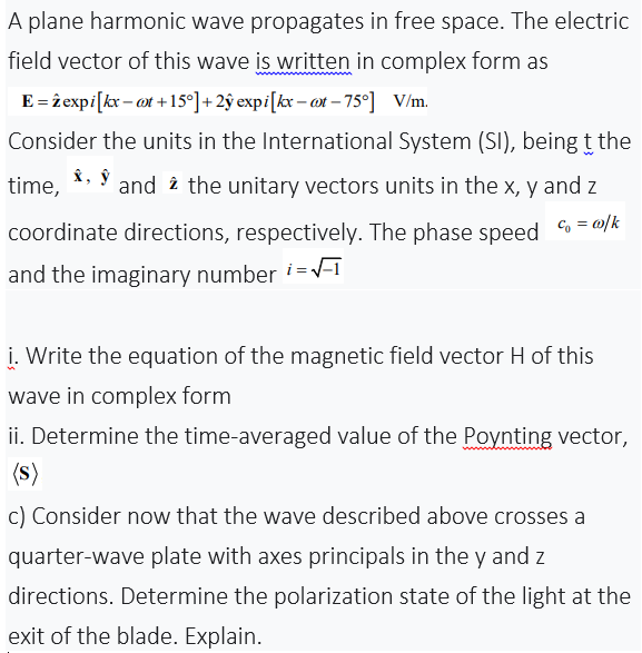 [Solved]: A plane harmonic wave propagates in free space.