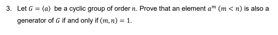 Solved 3. Let G= a be a cyclic group of order n. Prove that | Chegg.com