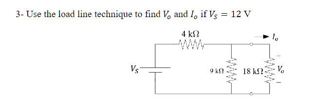 Solved 3- ﻿Use the load line technique to find Vo ﻿and Io | Chegg.com