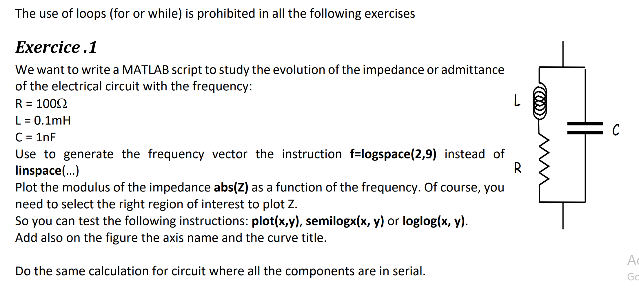 Solved The use of loops (for or while) is prohibited in all | Chegg.com