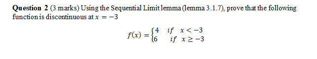 Solved Question 2 (3 marks) Using the Sequential Limit lemma | Chegg.com