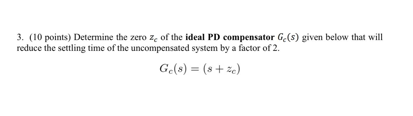 Determine the zero c of the ideal PD compensator G(s) | Chegg.com