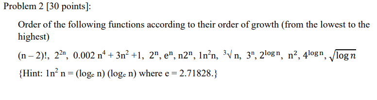 Solved Problem 2 [ 30 points]: Order of the following | Chegg.com
