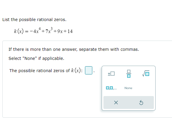 Solved List The Possible Rational Zeros K X −4x4 7x3 9x 14