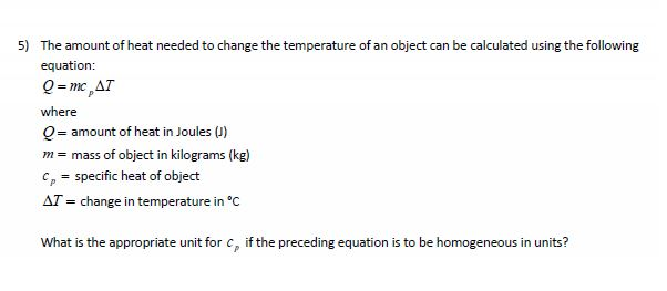 Solved 5) The amount of heat needed to change the | Chegg.com