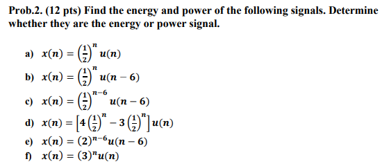 Solved Prob. 2. Find the energy and power of the following | Chegg.com