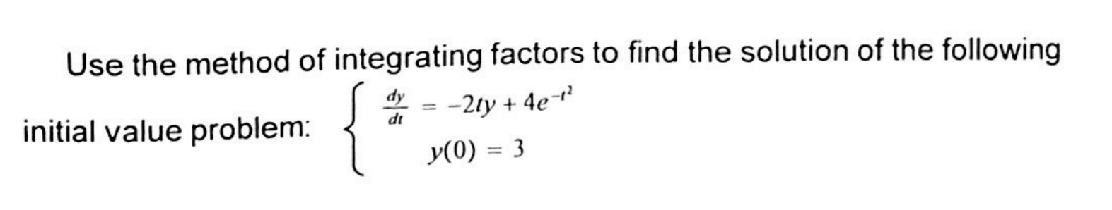 Solved Use the method of integrating factors to find the | Chegg.com