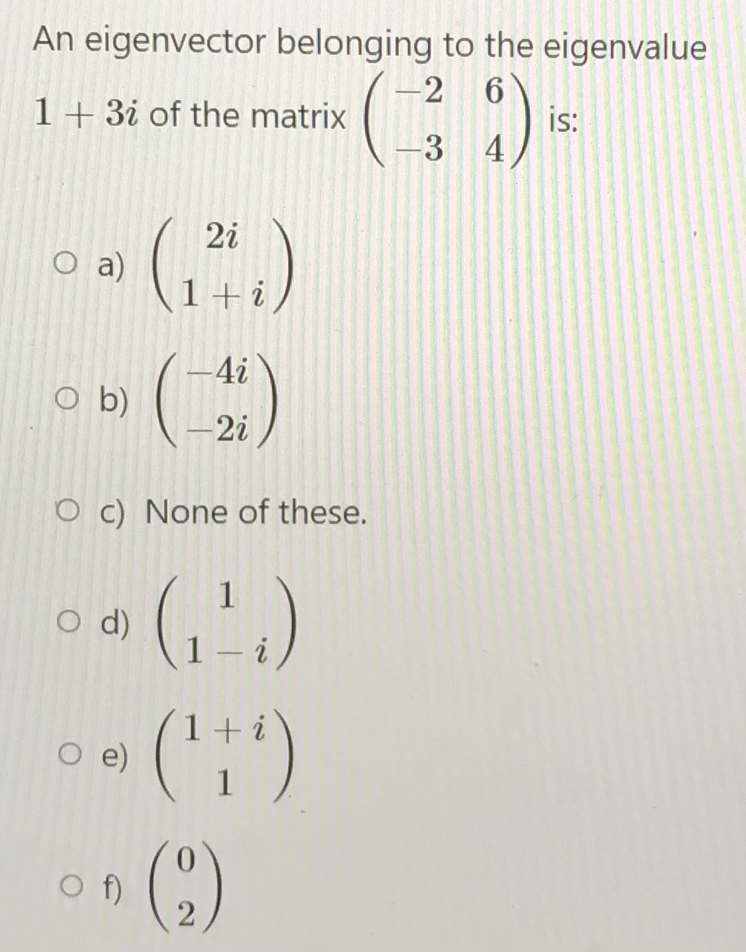 Solved An eigenvector belonging to the eigenvalue 1+3i of | Chegg.com