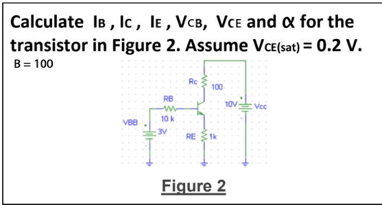 Solved Calculate IB , lc, le , VCB, Vce and a for the | Chegg.com