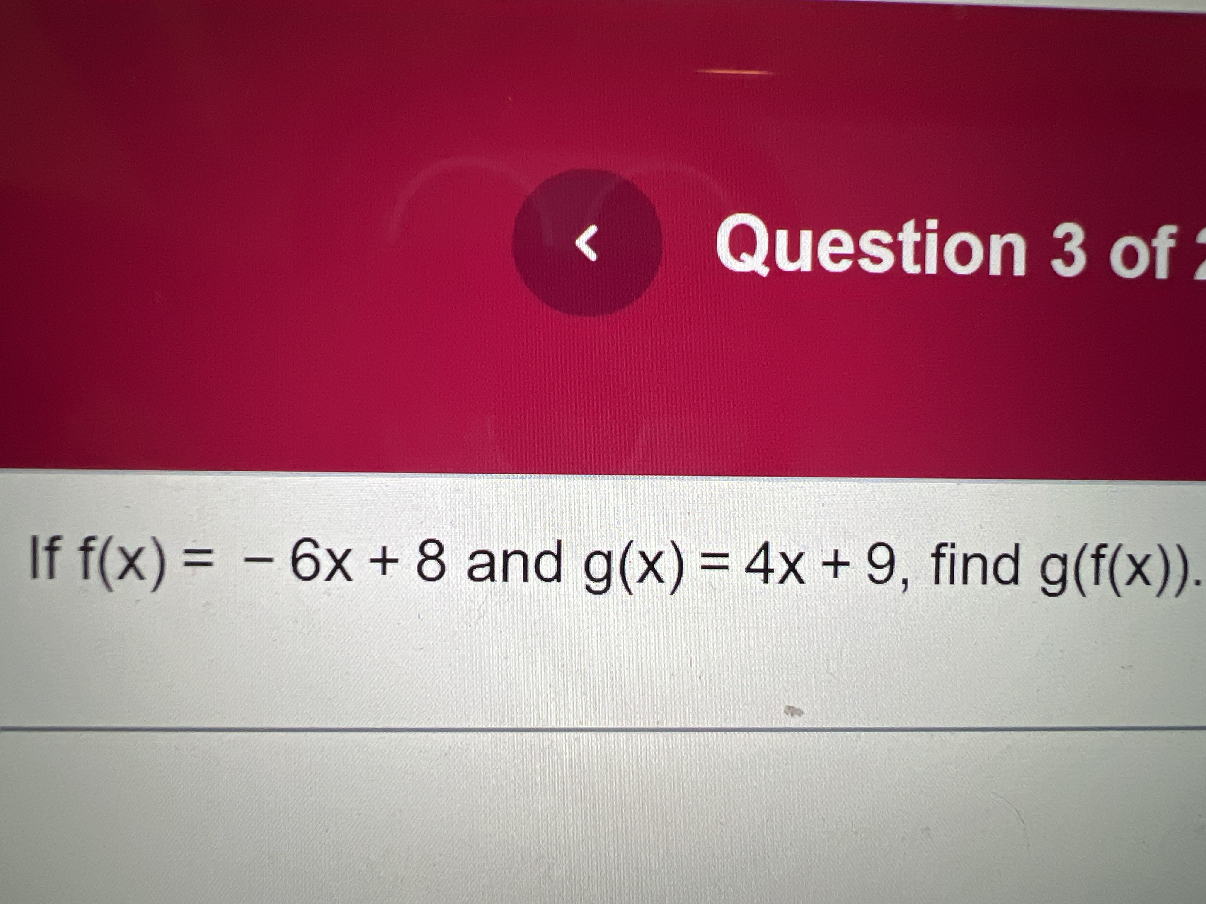 Solved If f(x)=-6x+8 ﻿and g(x)=4x+9, ﻿find g(f(x)) | Chegg.com
