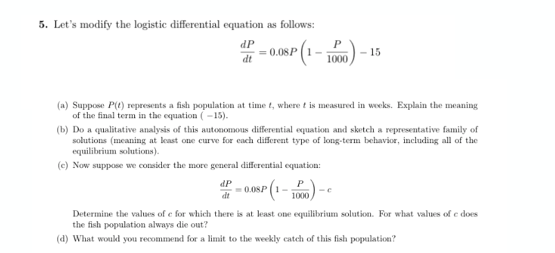 Solved 5. Let's modify the logistic differential equation as | Chegg.com