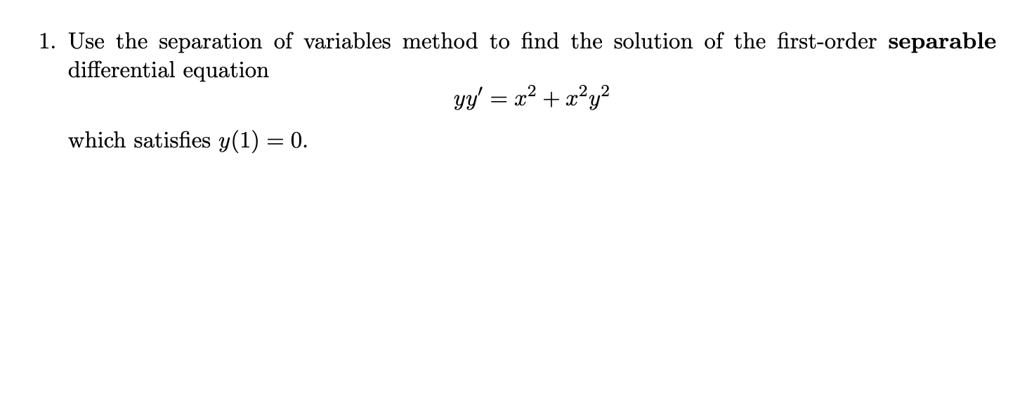 Solved 1. Use the separation of variables method to find the | Chegg.com
