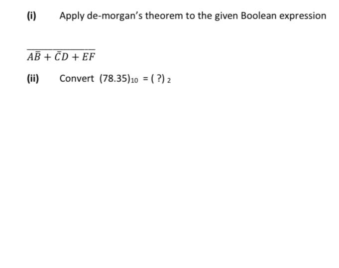 Solved (i) Apply de-morgan's theorem to the given Boolean | Chegg.com