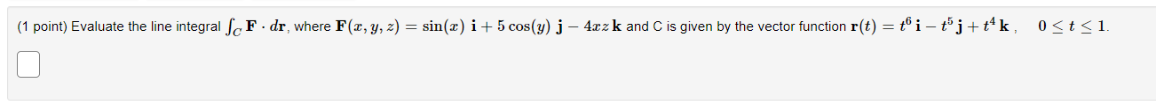 Solved (1 point) Evaluate the line integral SCF. dr, where | Chegg.com