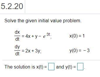 Solved 5.2.20 Solve the given initial value problem. dx = 4x | Chegg.com
