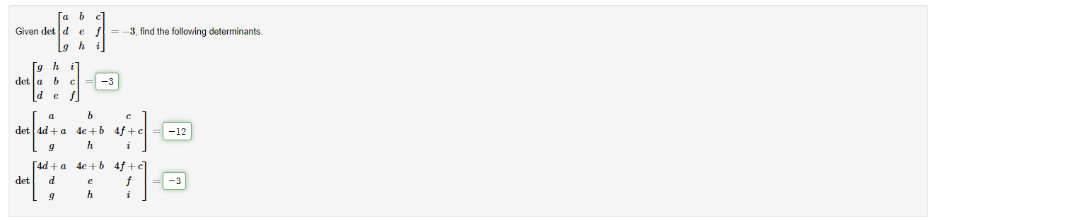 Solved Given det⎣⎡adgbehcfi⎦⎤=−3, find the following | Chegg.com Solved Given det⎣⎡adgbehcfi⎦⎤=−3, find the following | Chegg.com