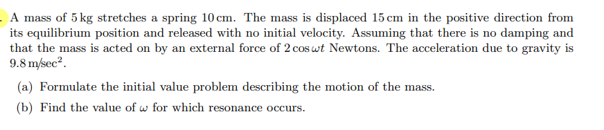 Solved A mass of 5 kg stretches a spring 10 cm. The mass is | Chegg.com
