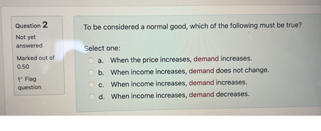 Solved To be considered a normal good, which of the | Chegg.com