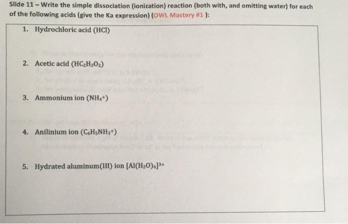 Solved Slide 11 - Write the simple dissociation (ionization) | Chegg.com