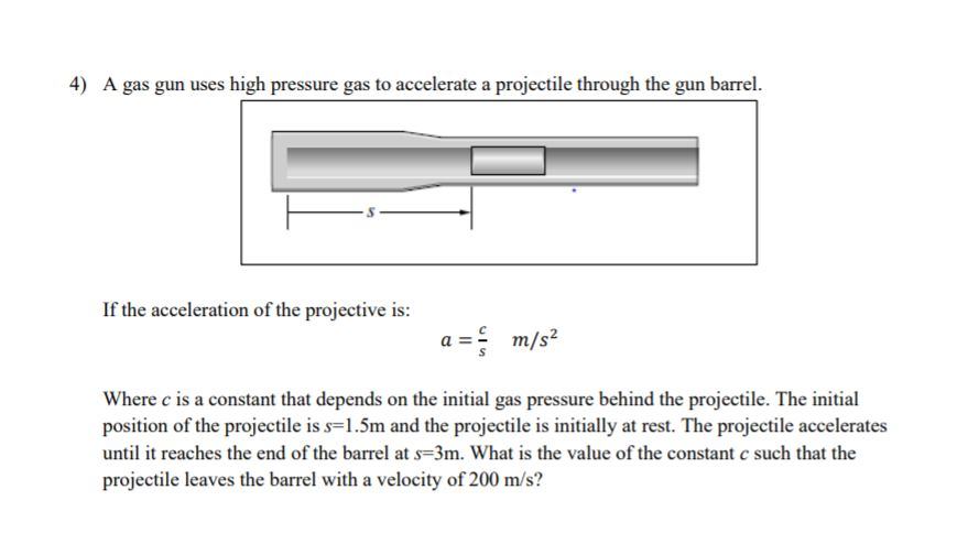 Solved 4) A gas gun uses high pressure gas to accelerate a | Chegg.com