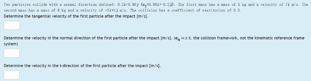 Solved Two particles collide with a normal direction | Chegg.com