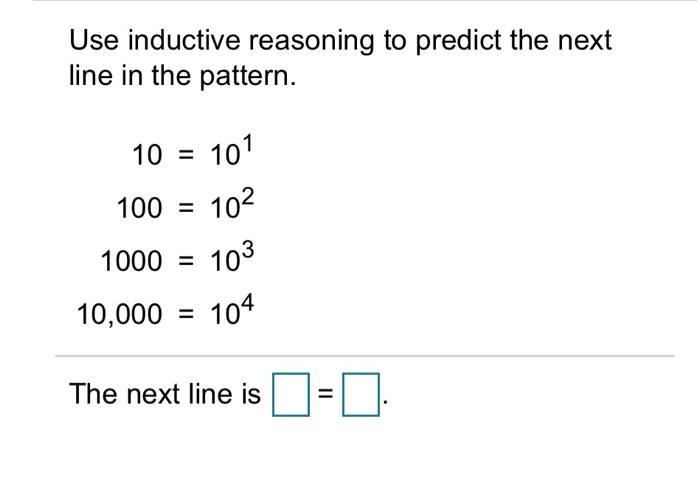 Solved Use inductive reasoning to predict the next line in | Chegg.com